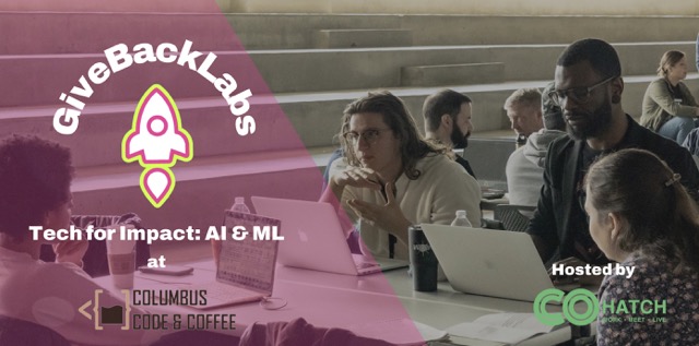 GiveBackLabs: Tech for Impact – AI & ML | Columbus